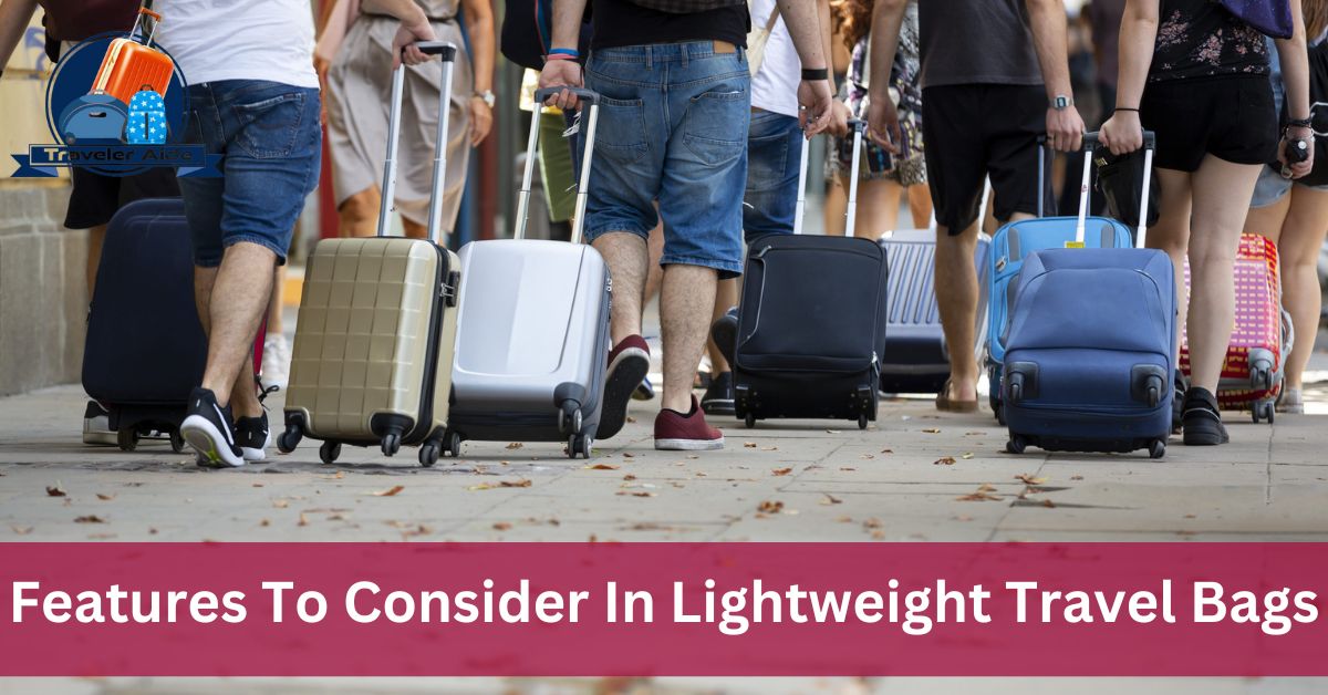 Features To Consider In Lightweight Travel Bags - Best Know 2023 Features To Consider In Lightweight Travel Bags - Best Know 2023